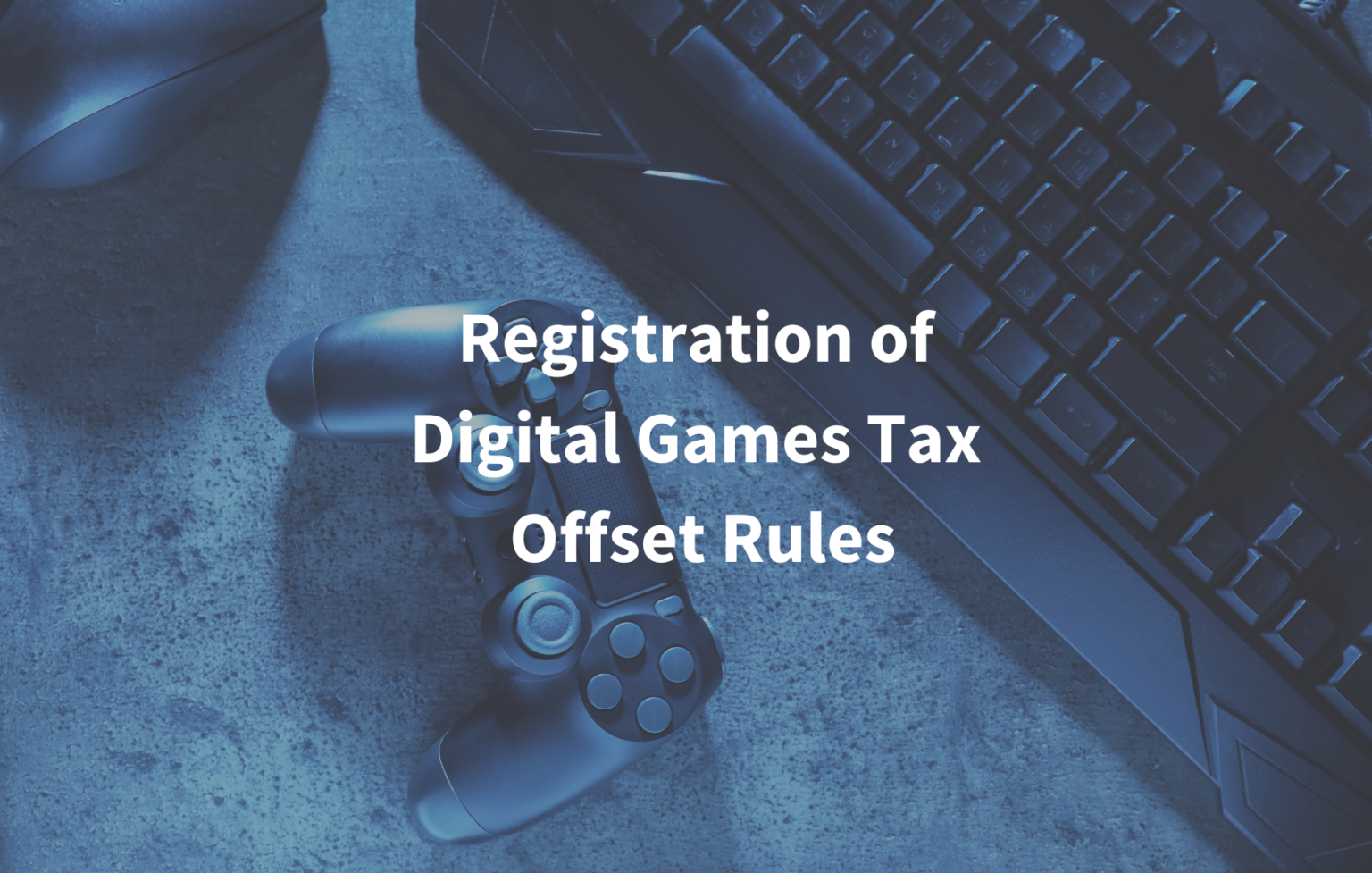 Digital Games Tax Offset Rules - Simmons Livingstone & Associates